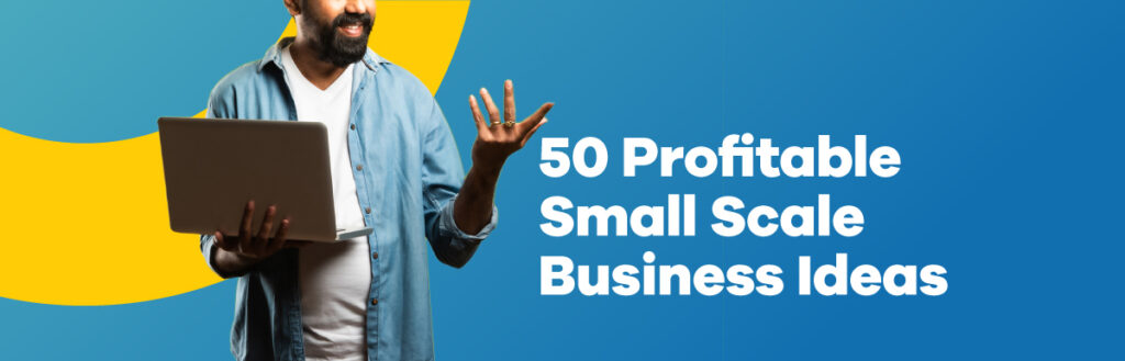 Small Scale Business Ideas That Make High Profit (50 Ideas)