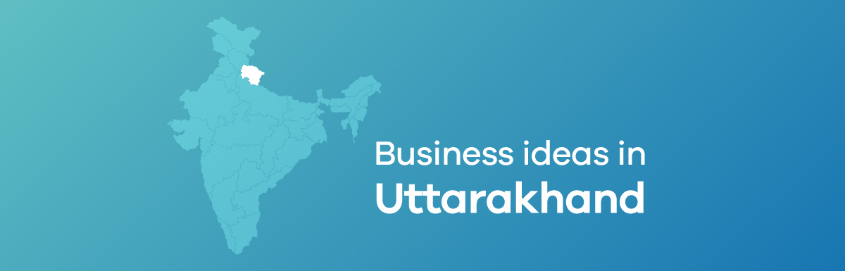 25+ Best Business ideas in Uttarakhand for 2022