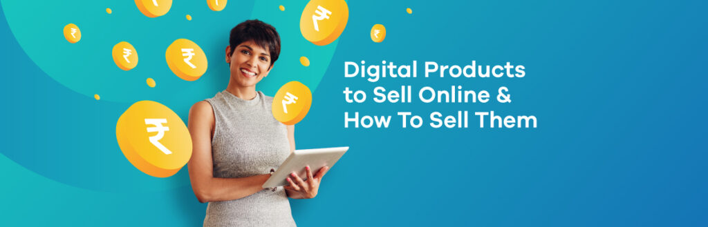 Top 60+ Digital Products to Sell Online in 2022