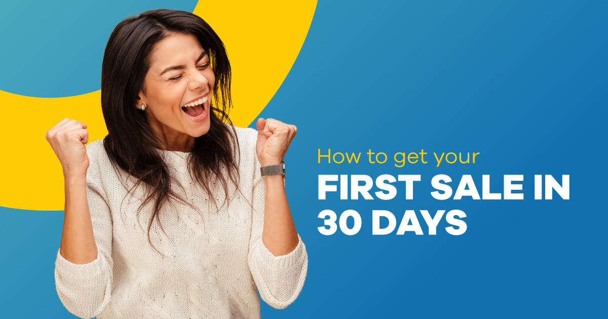 How to Get Your First Sale in 30 Days: A Guide for Store Owners - The ...