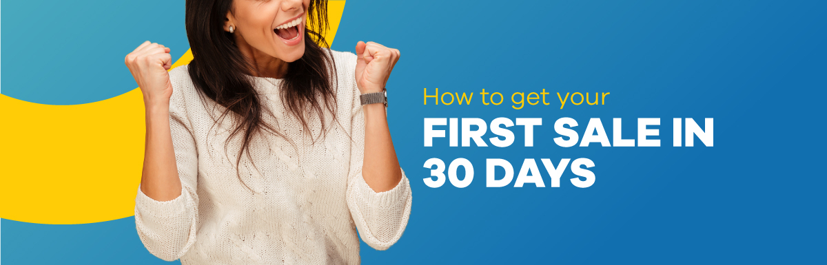 How to Get Your First Sale in 30 Days: A Guide for Store Owners - The ...